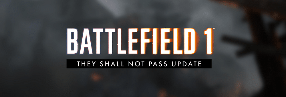 Alle Änderungen des Battlefield 1 They Shall not Pass Updates